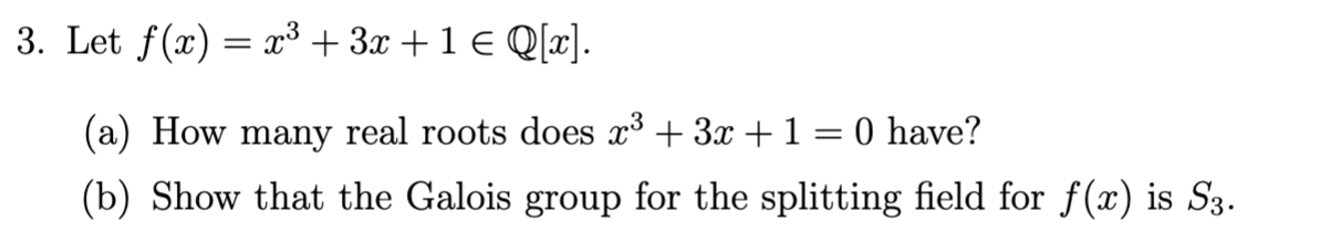 Solved 3. Let f(x)=x3+3x+1∈Q[x]. (a) How many real roots | Chegg.com