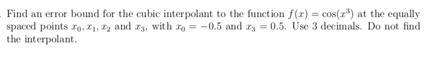 Solved Find an error bound for the cubic interpolant to the | Chegg.com