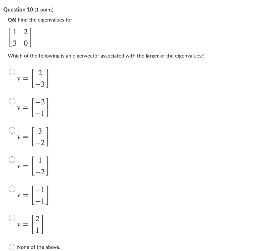 Solved Question 10 (1 point) Q6) Find the eigenvalues for 1 | Chegg.com