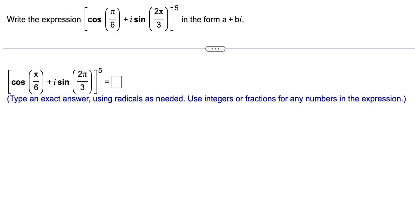 Solved Write the expression [cos(6π)+isin(32π)]5 in the form | Chegg.com
