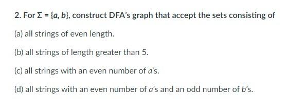 Solved 2. For = {a,b], construct DFA's graph that accept the | Chegg.com