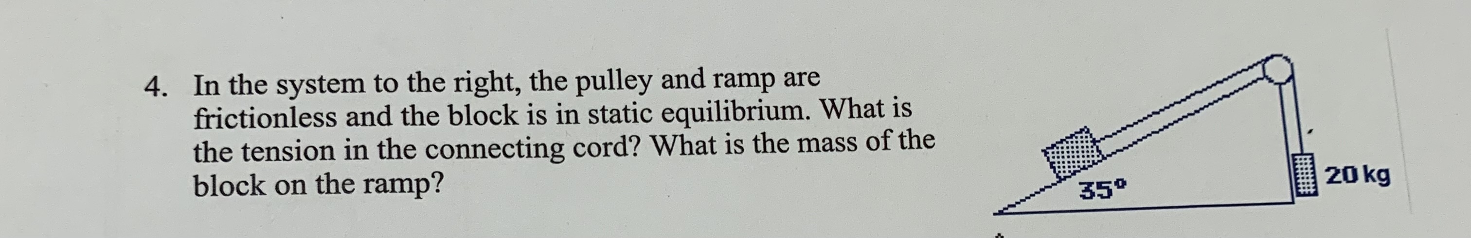Solved 4. In the system to the right, the pulley and ramp | Chegg.com