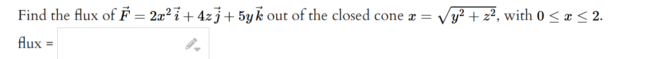 Solved Find the flux of vec(F)=2x2vec(i)+4zvec(j)+5yvec(k) | Chegg.com