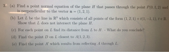 Solved 3. (a) Find a point normal equation of the plane H | Chegg.com
