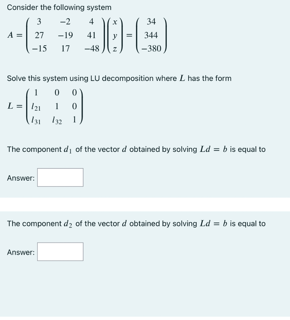 Solved Consider the following system 3 -2 4 х 34 A = 27 -19 | Chegg.com