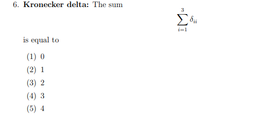 Solved 6. Kronecker delta: The sum 3 8i is equal to (1) 0 | Chegg.com