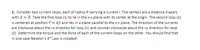 Solved 2. Consider two current loops, each of radius R | Chegg.com