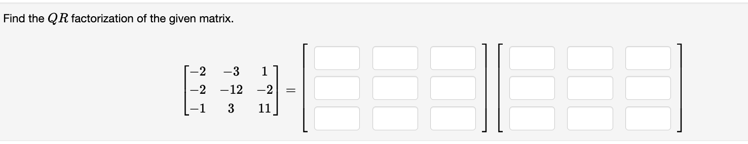 Solved Find the QR factorization of the given matrix. | Chegg.com