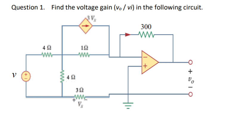 Solved Question 1. Find the voltage gain (vo / vi) in the | Chegg.com