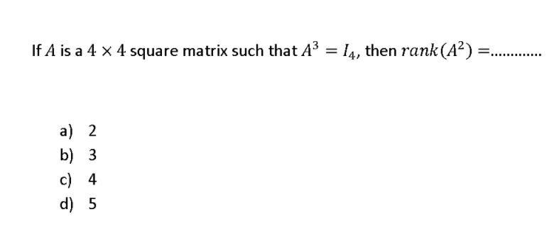 Solved If A is a 4 x 4 square matrix such that A3 = 14, then | Chegg.com
