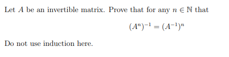 Solved Let A be an invertible matrix. Prove that for any n | Chegg.com