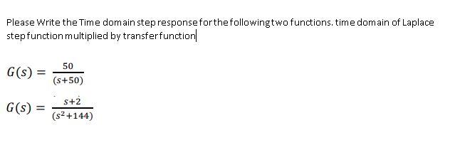 Solved Please Write the Time domain step response for the | Chegg.com