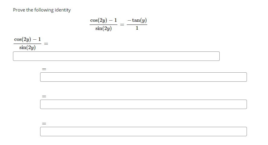 Solved Prove the following identity cos(2y) - 1 sin(2y) = - | Chegg.com
