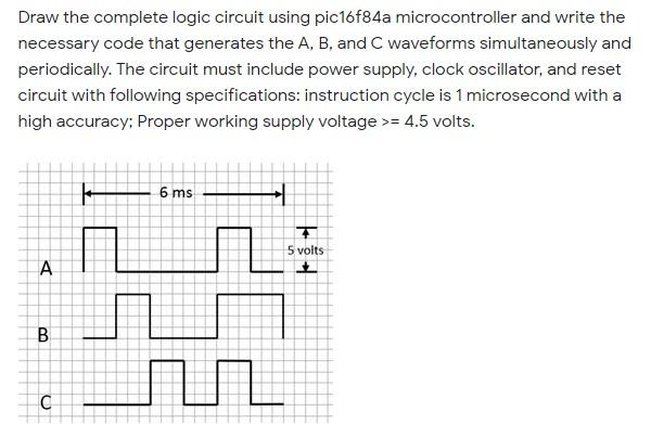 Solved Draw the complete logic circuit using pic16f84a | Chegg.com