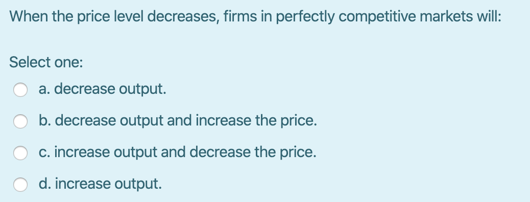 Solved When the price level decreases, firms in perfectly | Chegg.com
