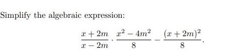 Solved Simplify the algebraic expression: x + 2m 22 - 4m2 (+ | Chegg.com