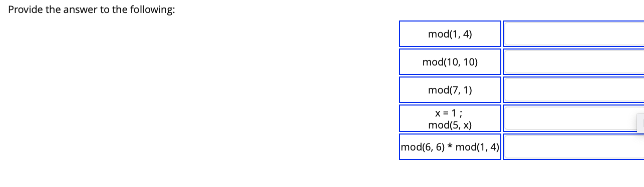 Solved Provide the answer to the following: mod(1,4) mod(10, | Chegg.com