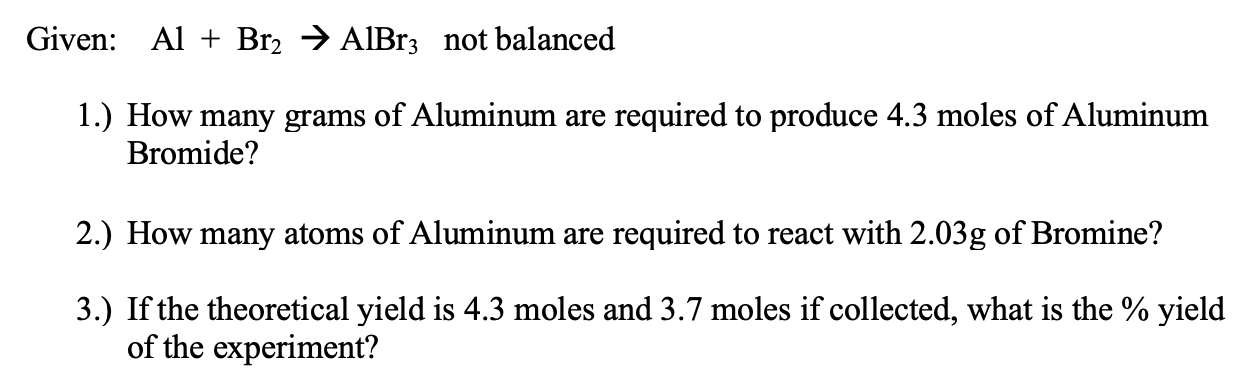 Solved Given: Al + Br2 → AlBrz not balanced 1.) How many | Chegg.com