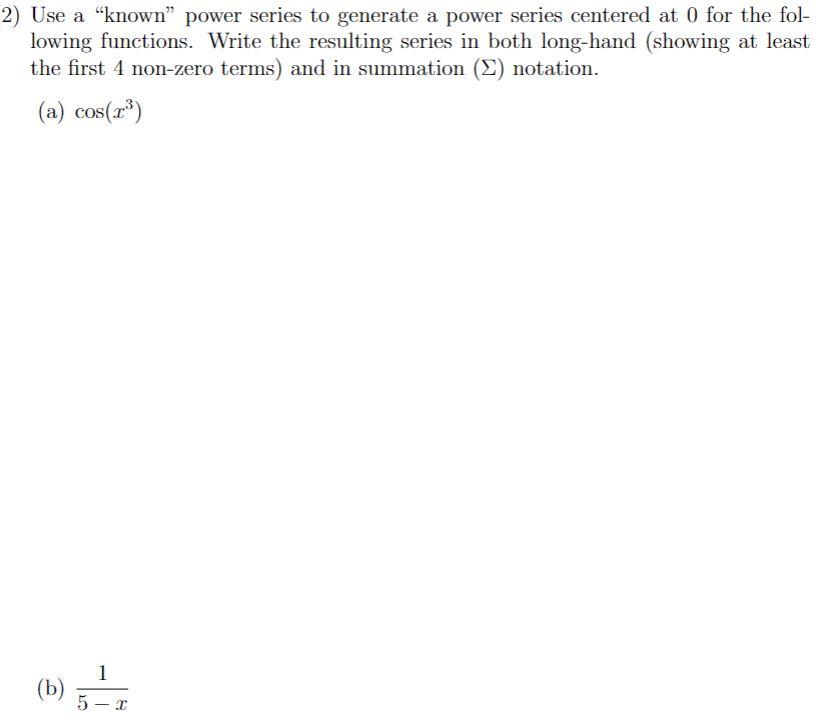 Solved 2) Use a "known" power series to generate a power | Chegg.com