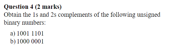 Solved Question 4 2 Marks Obtain The 1s And 2s Complements 
