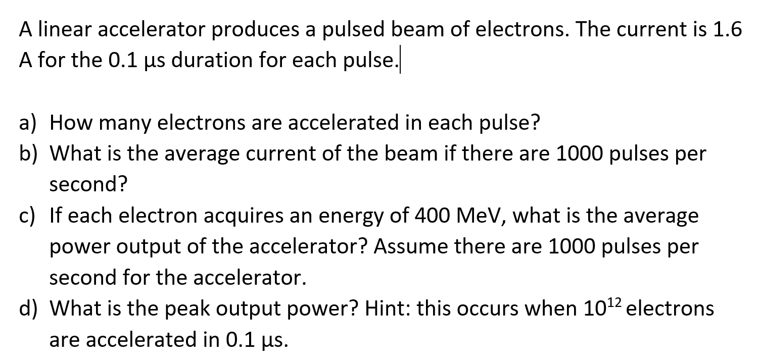 Solved A linear accelerator produces a pulsed beam of | Chegg.com