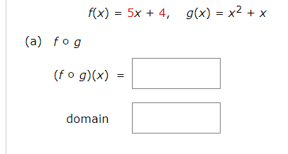 Solved f(x)=5x+4,g(x)=x2+x(a) f@g(f@g)(x)=domain | Chegg.com