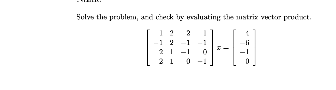 Solved Solve the problem, and check by evaluating the matrix | Chegg.com