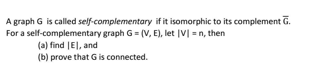 Solved A graph G is called self-complementary if it | Chegg.com
