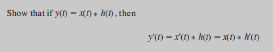 Solved Show that if y(t)=x(t)**h(t), | Chegg.com
