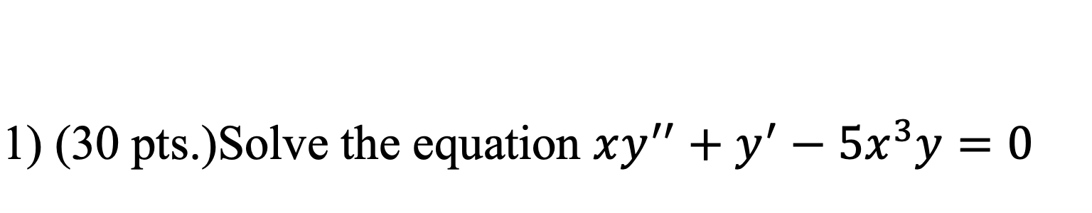 Solved xy′′+y′−5x3y=0 | Chegg.com