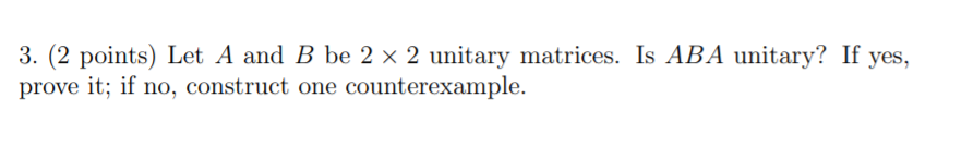 Solved 3. (2 points) Let A and B be 2 x 2 unitary matrices. | Chegg.com