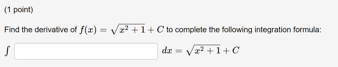 Solved Find the derivative of f(x)=x2+1+C to complete the | Chegg.com