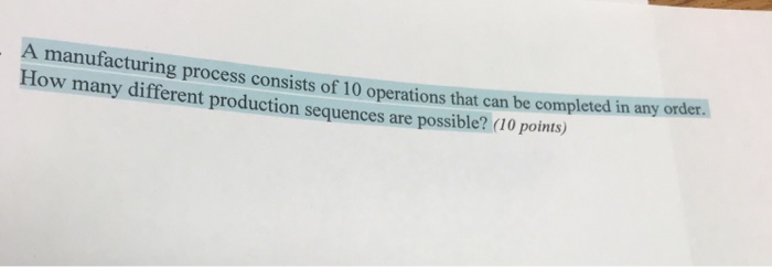Solved manufacturing process consists of 10 operations that | Chegg.com