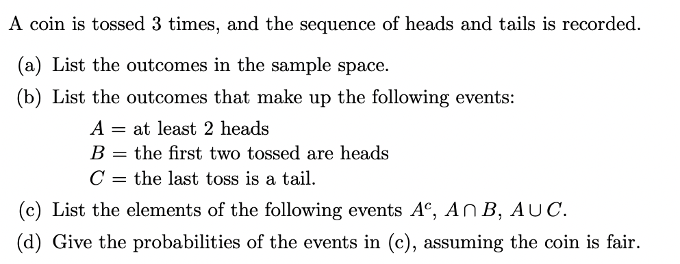 Solved A coin is tossed 3 times, and the sequence of heads | Chegg.com
