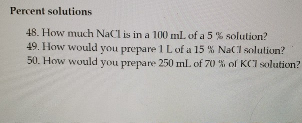 Solved Percent solutions 48. How much NaCl is in a 100 mL of | Chegg.com