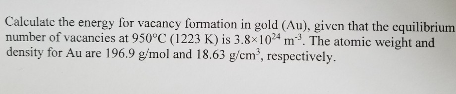 Solved Calculate the energy for vacancy formation in gold | Chegg.com