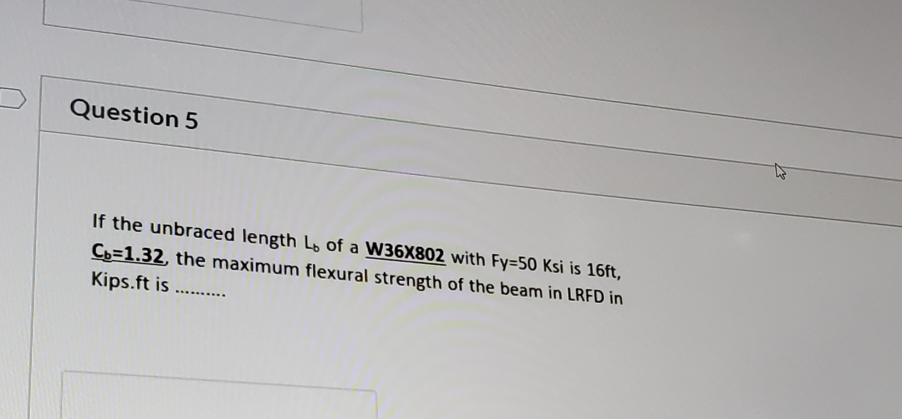 Solved Question 5 If the unbraced length Lo of a W36X802 | Chegg.com
