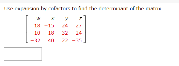 Solved Use expansion by cofactors to find the determinant of | Chegg.com