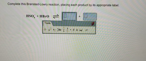 Solved Complete this Brønsted-Lowry reaction, placing each | Chegg.com