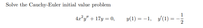 Solved Solve The Cauchy Euler Initial Value Problem 