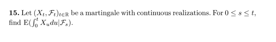 Solved 15. Let (Xt,Ft)t∈R be a martingale with continuous | Chegg.com