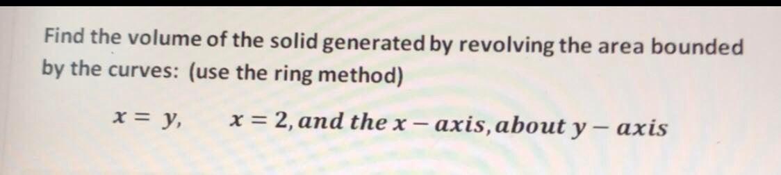 Solved Find the volume of the solid generated by revolving | Chegg.com