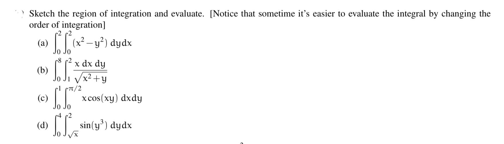 Solved Sketch the region of integration and evaluate. | Chegg.com