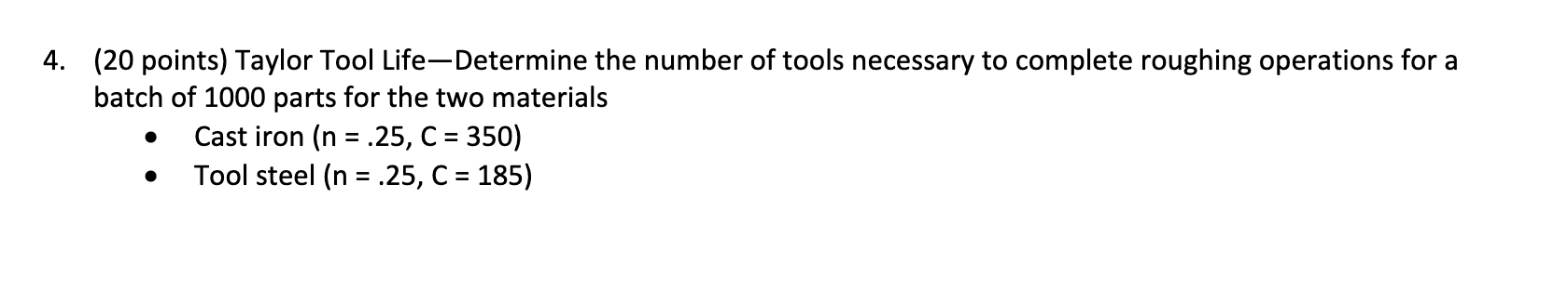 Solved 4. (20 points) Taylor Tool Life-Determine the number | Chegg.com Solved 4. (20 points) Taylor Tool Life-Determine the number | Chegg.com