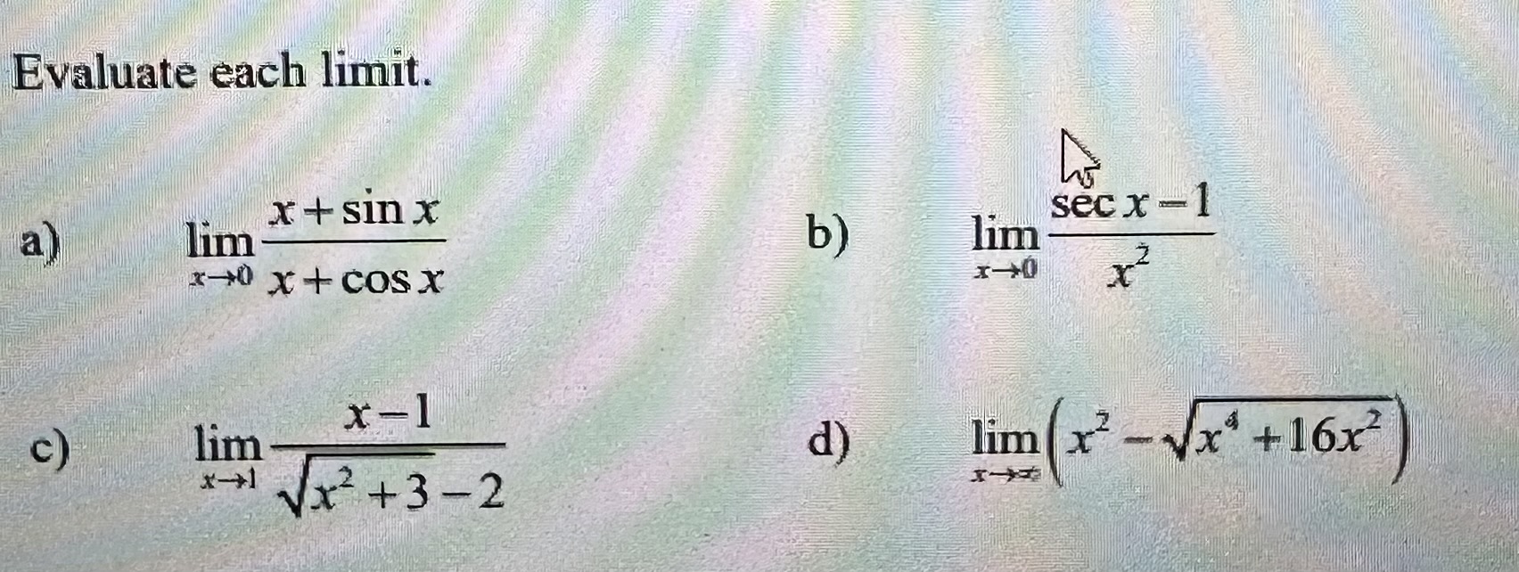 Solved Evaluate each limit. a) limx→0x+cosxx+sinx b) | Chegg.com