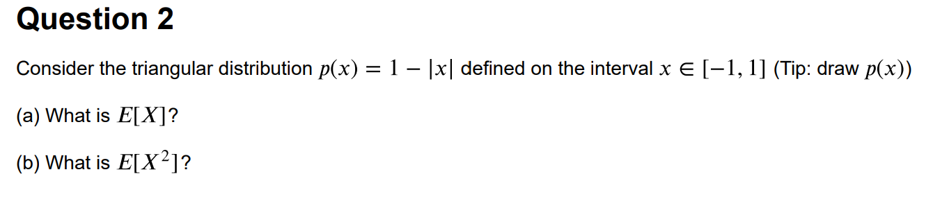 Solved Consider the triangular distribution p(x)=1−∣x∣ | Chegg.com