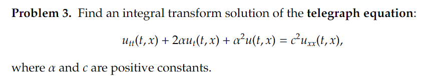 Solved Problem 3. Find an integral transform solution of the | Chegg.com