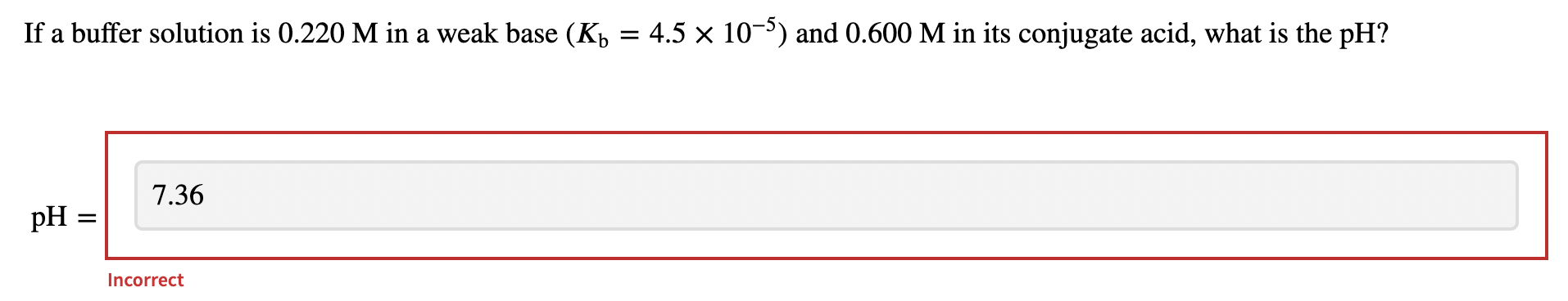 Solved If a buffer solution is 0.220 M in a weak base (Ky = | Chegg.com