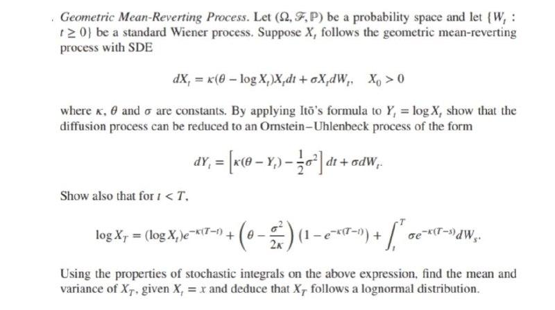 Solved Geometric Mean-Reverting Process. Let (22, F,P) be a | Chegg.com