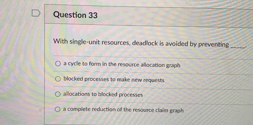 Solved D Question 32 The Banker's algorithm avoids deadlock | Chegg.com